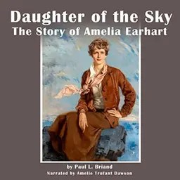 “DAUGHTER OF THE SKY: THE STORY OF AMELIA EARHART” BY PAUL BRIAND ...
